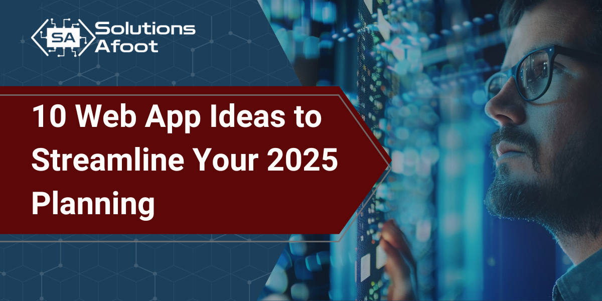 10 Web App Ideas To Streamline Your 2025 Planning | Solutions Afoot ...
